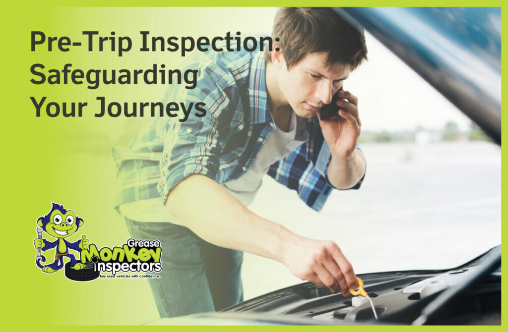 Pre Trip Inspection: Your Essential Guide to Safe Journeys