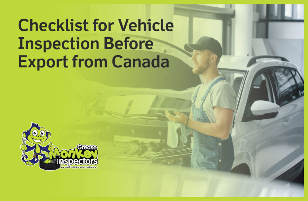 Comprehensive Vehicle Inspection - A Safe Export from Canada