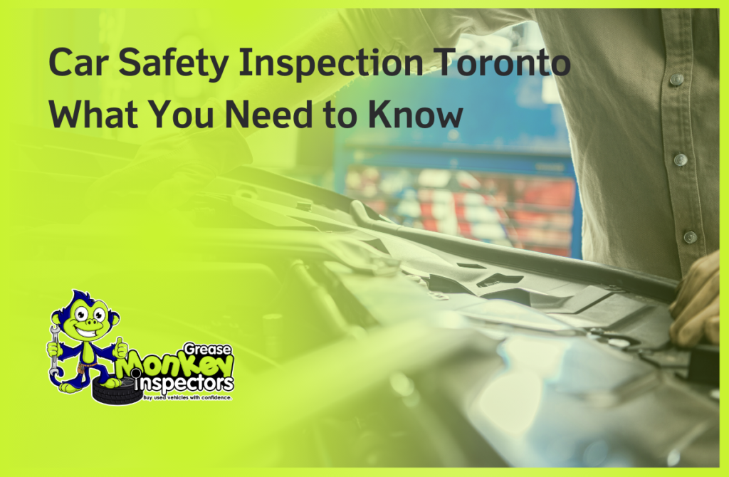 Car Safety Inspection Toronto | What You Need to Know