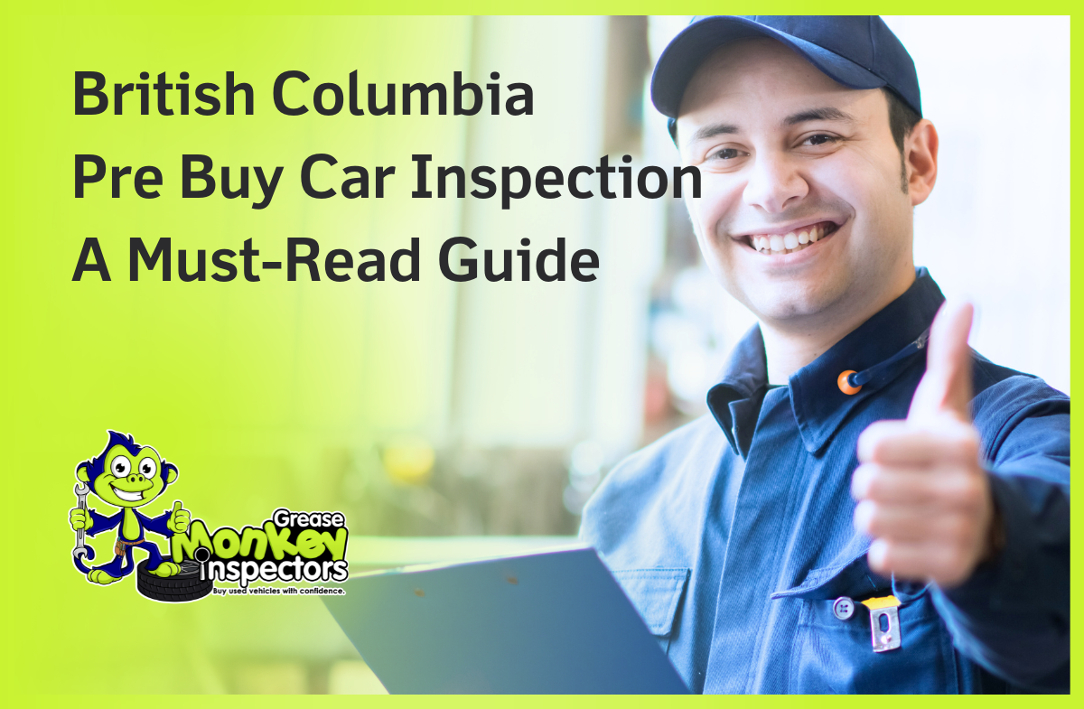 British Columbia Pre Buy Car Inspection – A Must-Read Guide