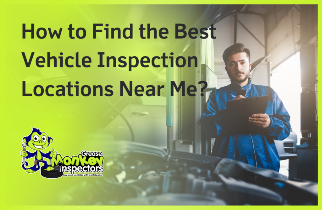 How to Find the Best Vehicle Inspection Locations Near Me?