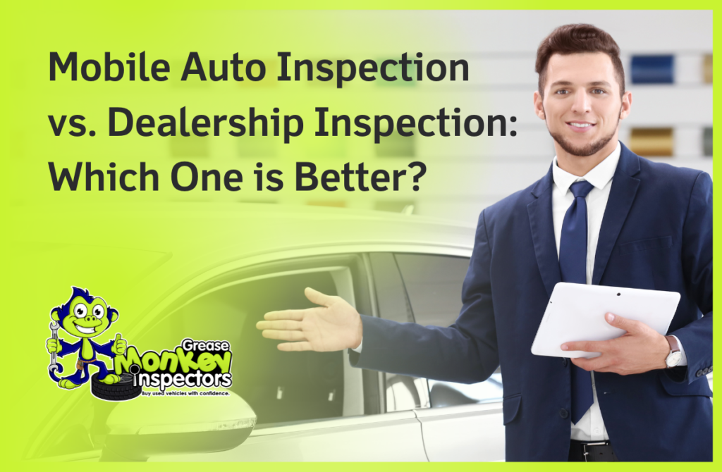 Mobile Auto Inspection vs. Dealership Inspection