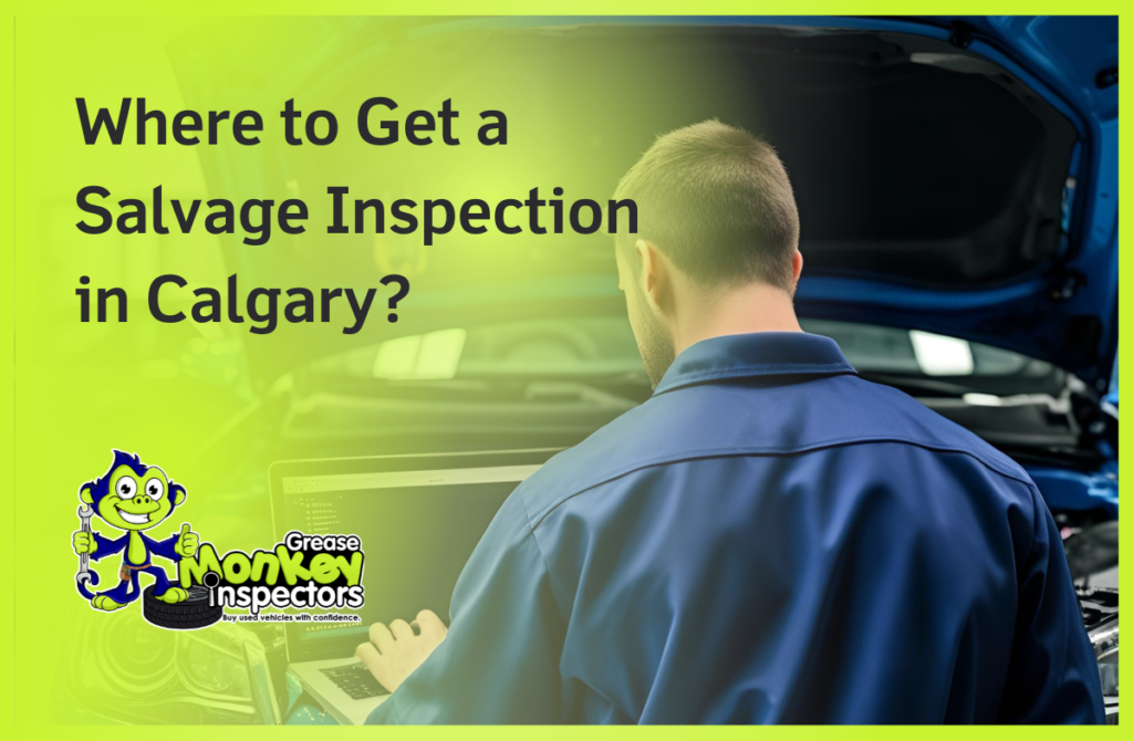 Where to Get a Salvage Inspection in Calgary?